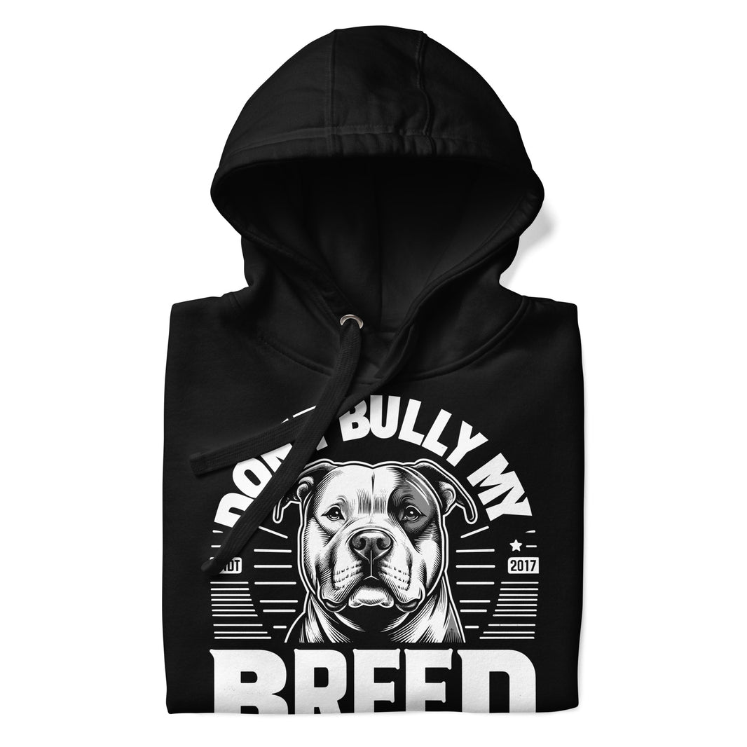 Don't Bully My Breed Hoodie & Apparel | Pittie Choy Pitbull Clothing